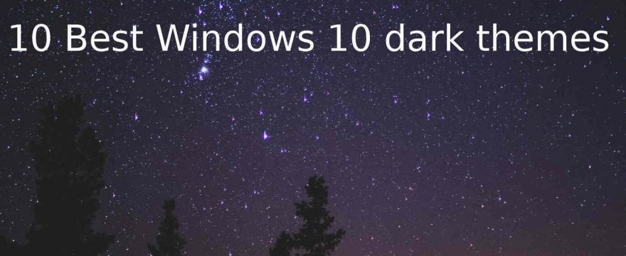 11* Best Windows 10 Dark Themes 2019 - URSuperb